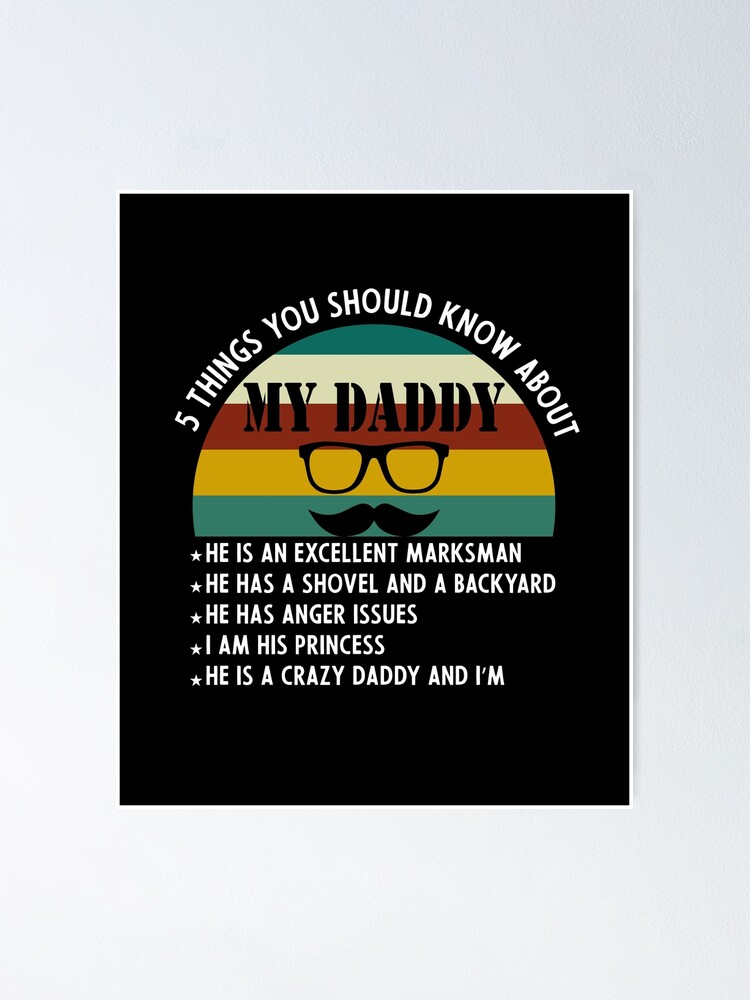 "5 things you should know about my daddy" Poster by iliasdesigner ...
