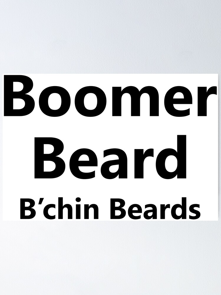 "Beards, Boomer, boomer Beard, baby boomer" Poster by BChinBeards ...