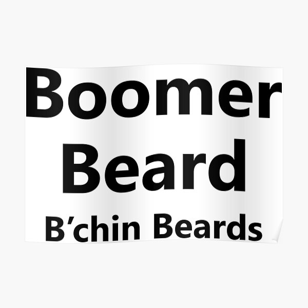 "Beards, Boomer, boomer Beard, baby boomer" Poster by BChinBeards ...