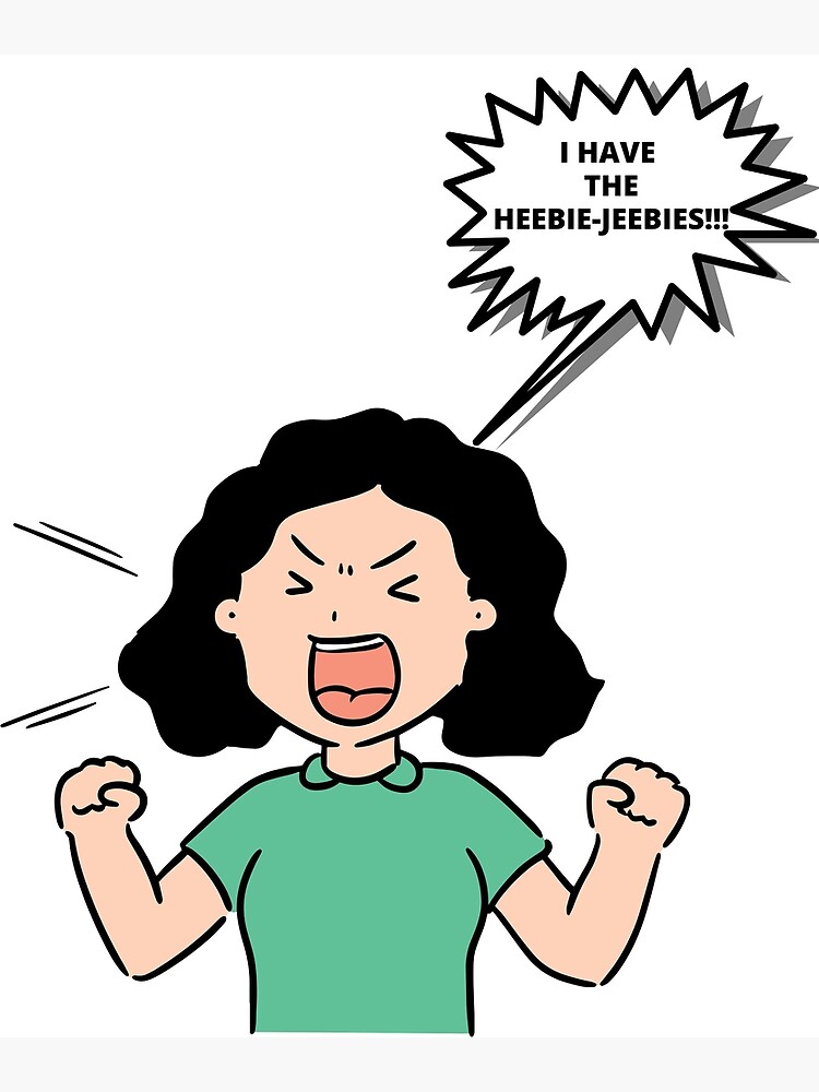 "I HAVE THE HEEBIE-JEEBIES" Poster for Sale by robinson1010 | Redbubble