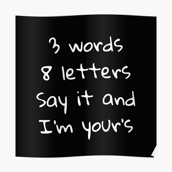 Póster «3 PALABRAS 8 LETRAS DÍGALO Y SOY TUYO» de Mohammadtariq | Redbubble