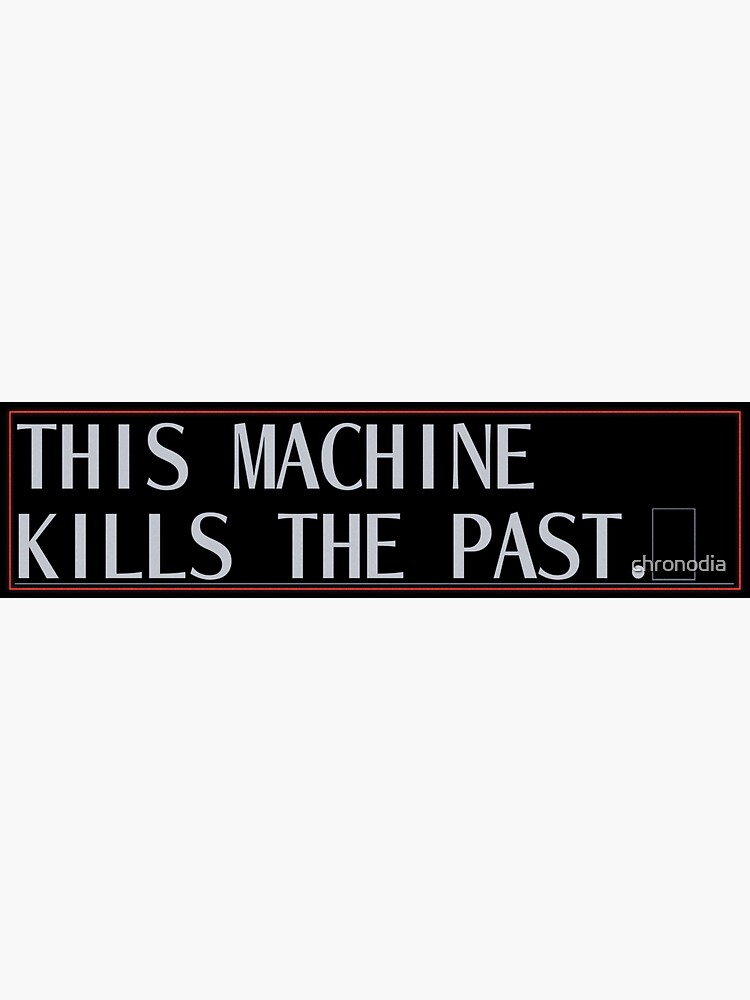 "Kill the Past Bumper Sticker" Sticker for Sale by chronodia | Redbubble