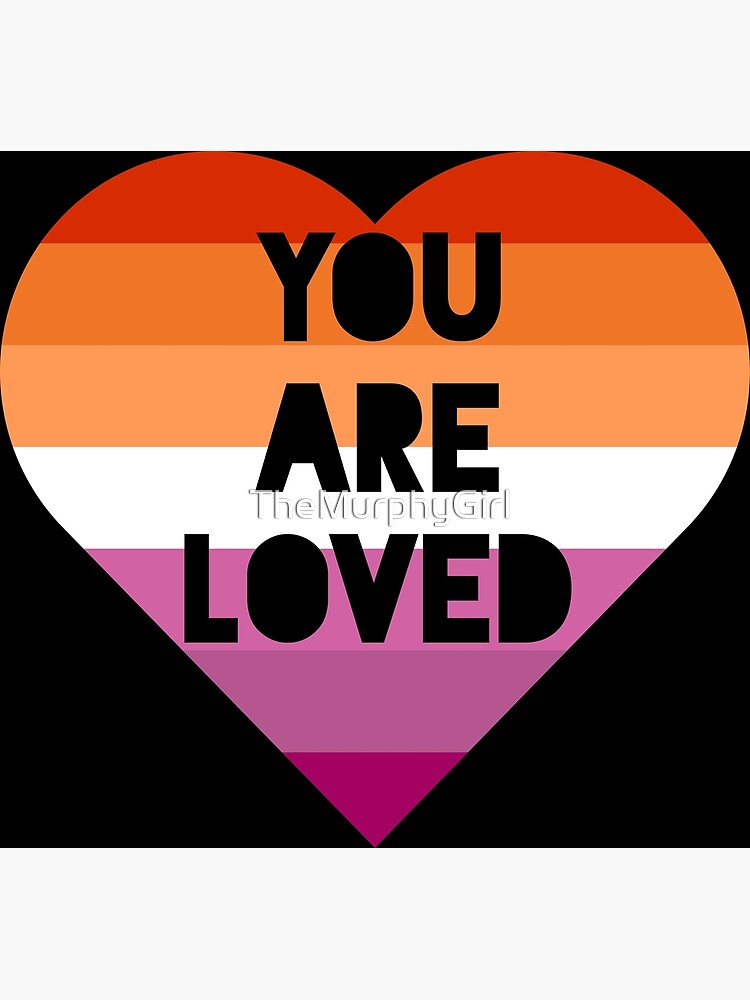 "You Are Loved - Lesbian Pride Colors" Poster for Sale by TheMurphyGirl ...