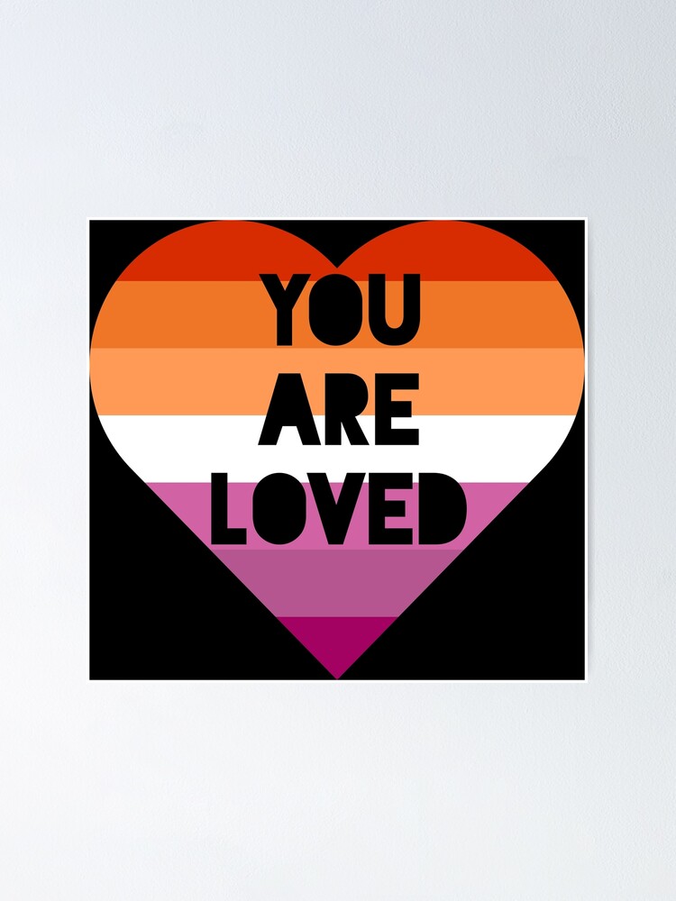"You Are Loved - Lesbian Pride Colors" Poster for Sale by TheMurphyGirl ...