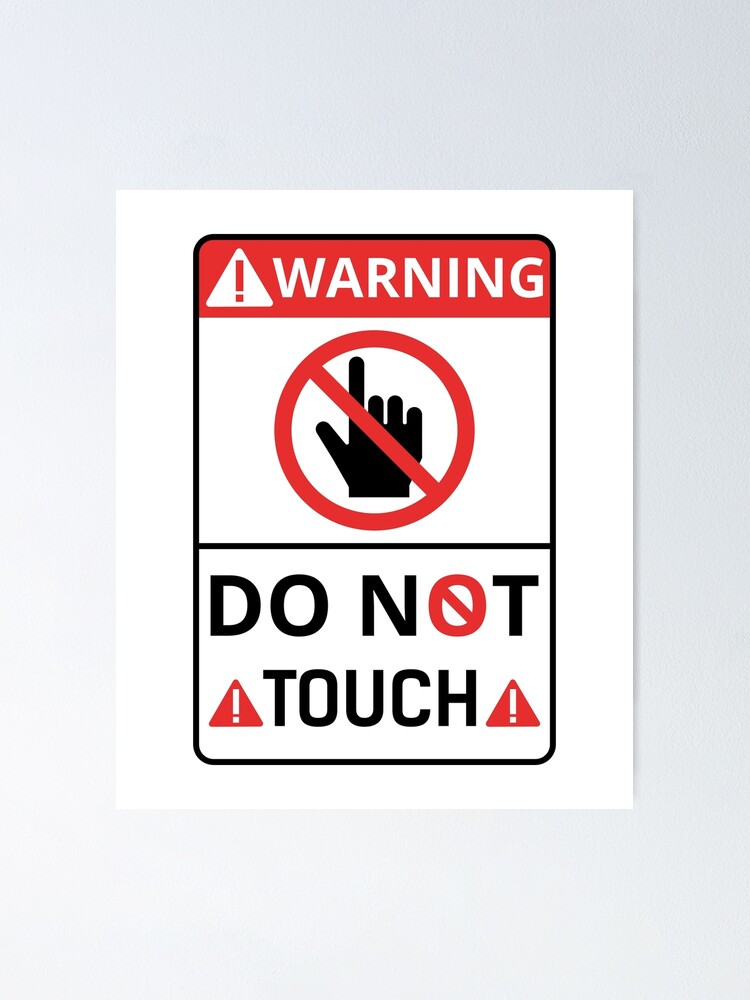 "Warning Do Not Touch" Poster for Sale by M0ncef | Redbubble