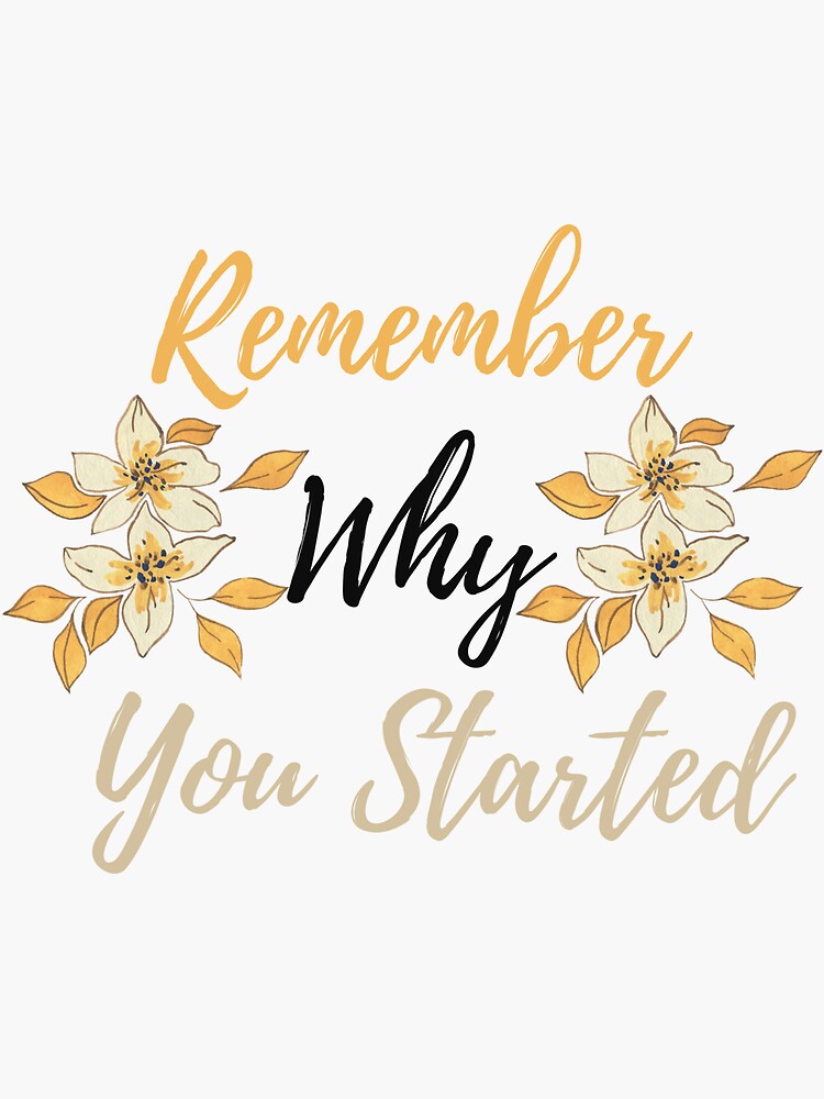Sticker « Rappelez-vous pourquoi vous avez commencé, autocollant en ...
