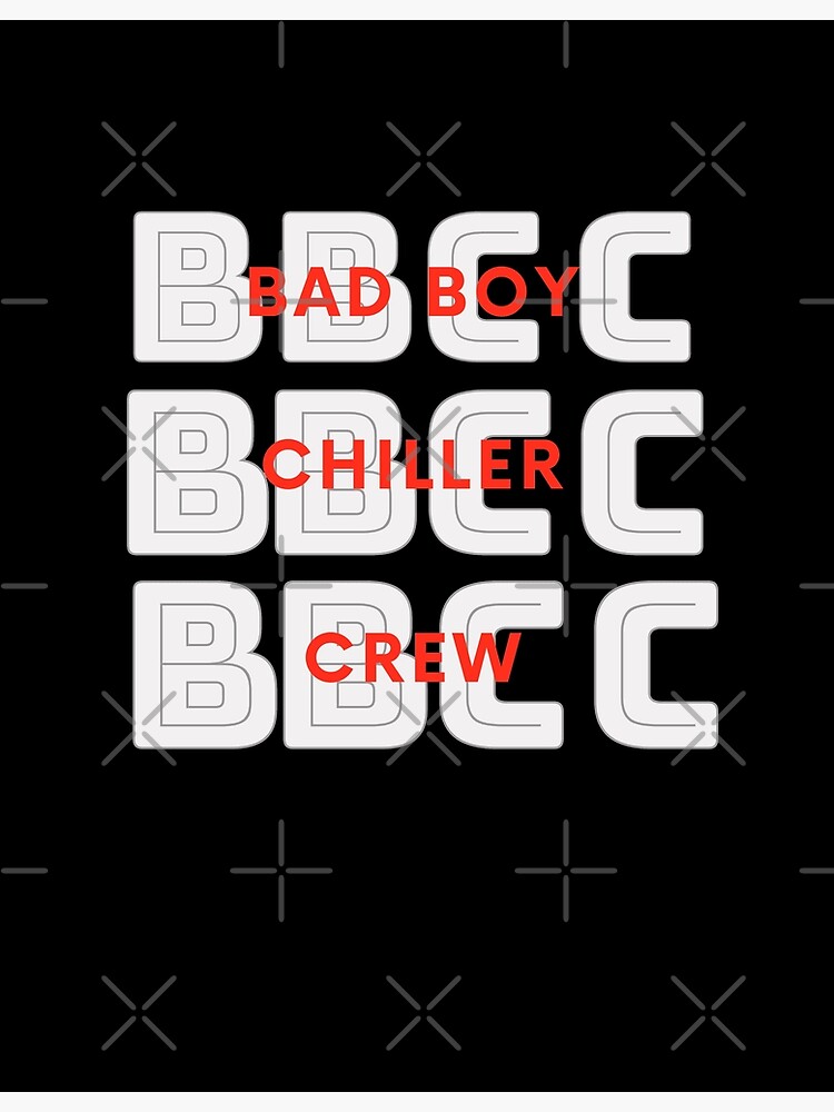 "BBCC Bad Boy Chiller Crew" Poster by deejum | Redbubble