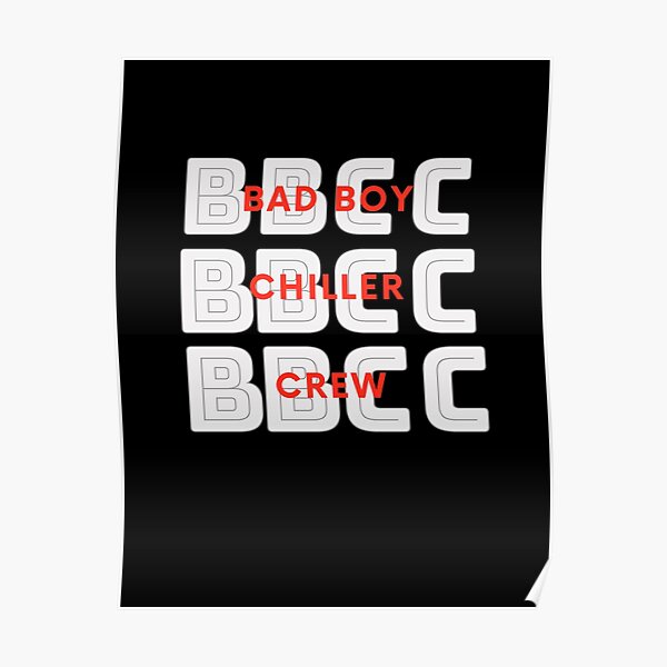 "BBCC Bad Boy Chiller Crew" Poster by deejum | Redbubble