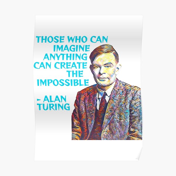"Alan Turing - Wer sich alles vorstellen kann, kann das Unmögliche erschaffen" Poster von ...