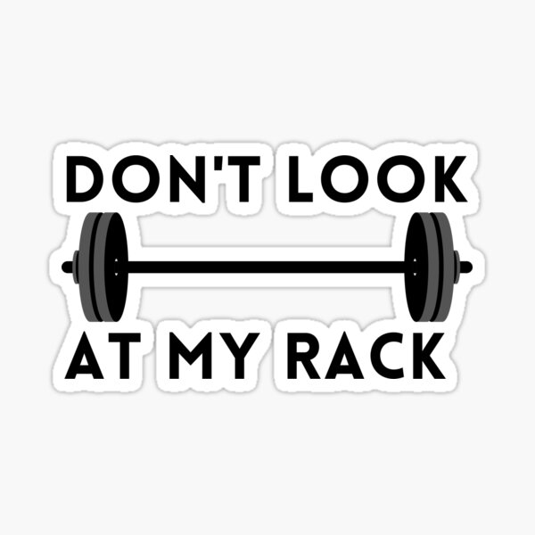 "Don't Look At My Rack Funny Workout Gym Pun" Sticker by ...