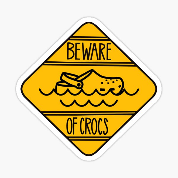 "Beware of crocs" Sticker for Sale by janitashe827kk | Redbubble