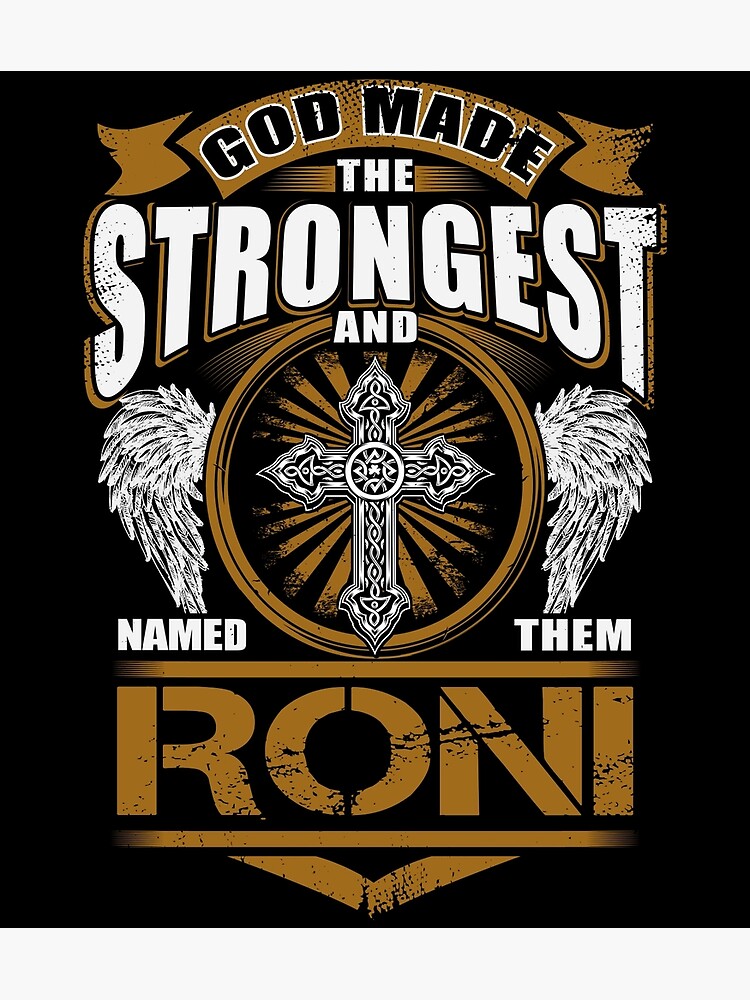 "Roni Name T Shirt - God Found Strongest And Named Them Roni Gift Item ...