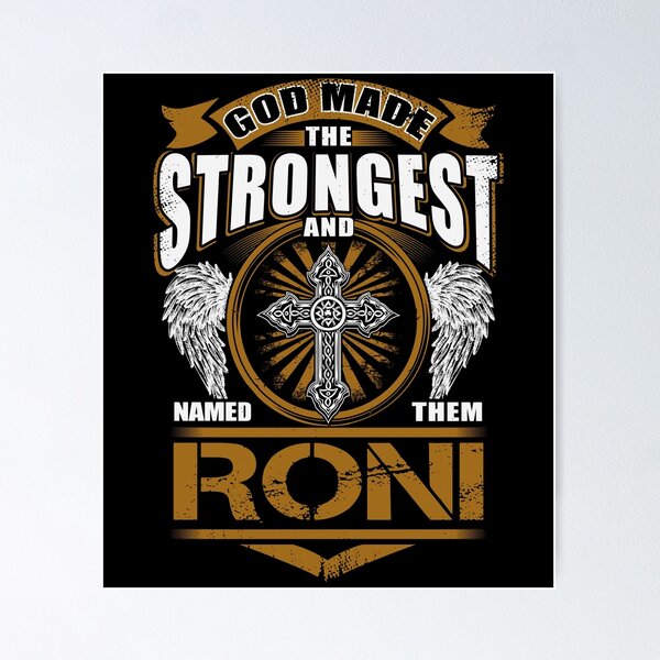 "Roni Name T Shirt - God Found Strongest And Named Them Roni Gift Item ...