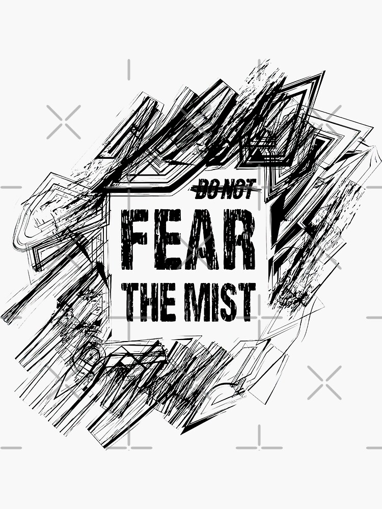 "Do not fear The Mist" Sticker for Sale by ReanLock | Redbubble