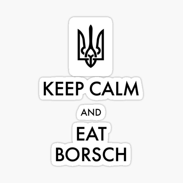 "Borsch, Ukrainian quote, keep calm and eat Borsch " Sticker by E57D ...