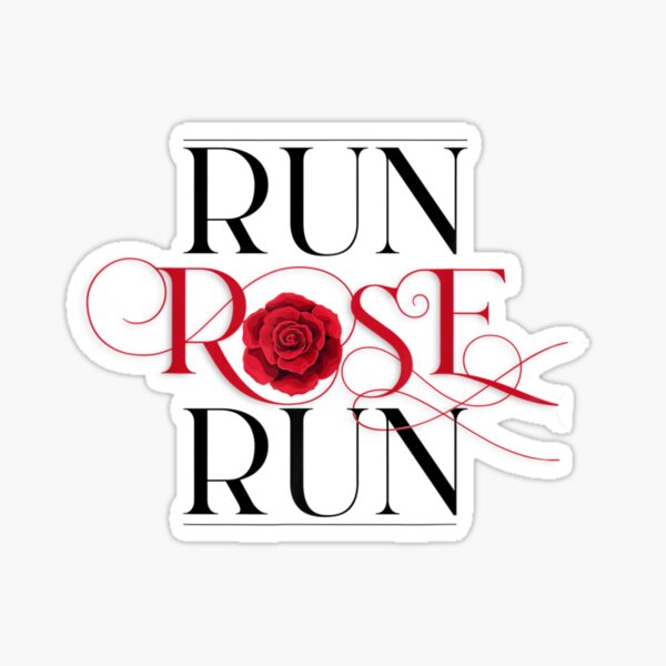 "Run Rose Run Logo" Sticker by CarolMarsh | Redbubble