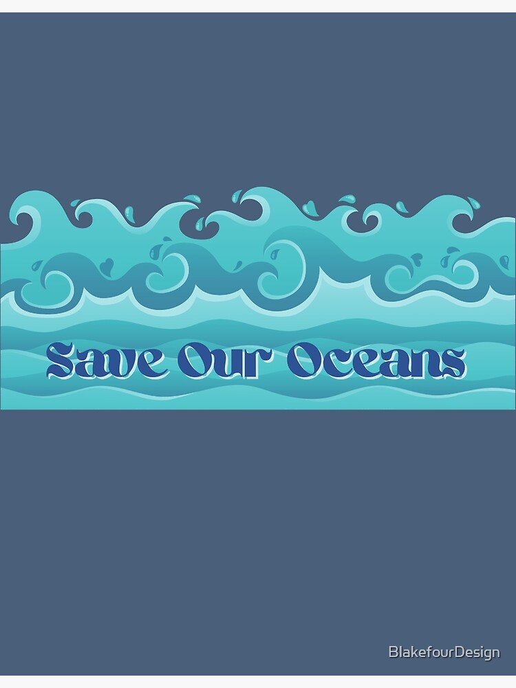 "Save our Oceans Waves" Poster for Sale by BlakefourDesign | Redbubble