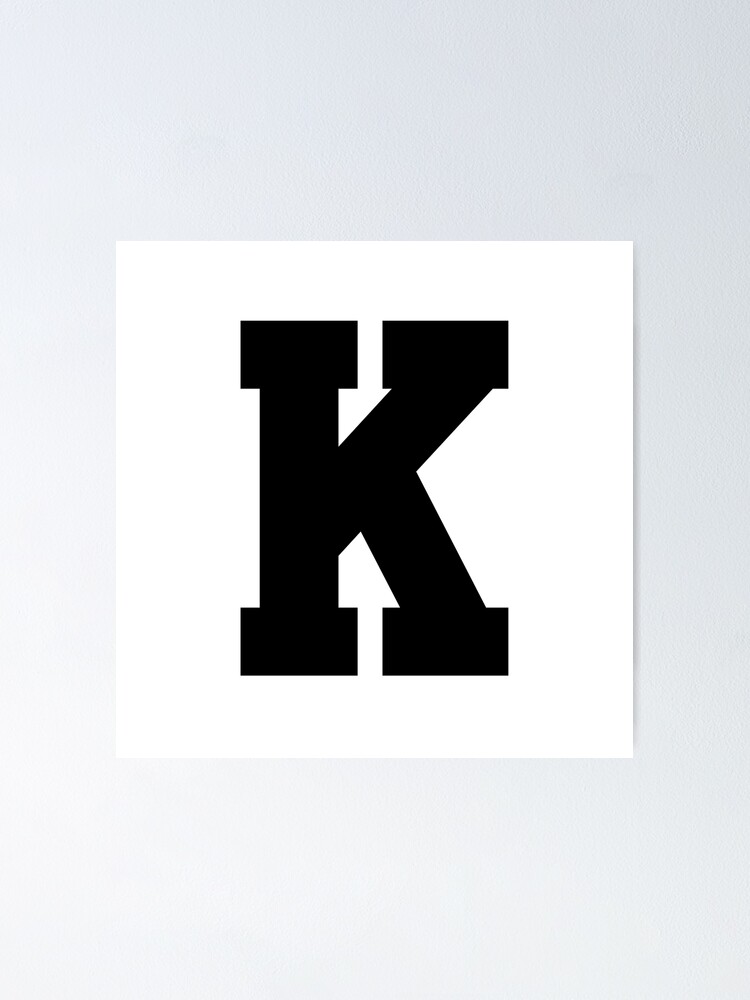 "Alphabet, Black K, Sports letter K" Poster by TheCultStuff | Redbubble
