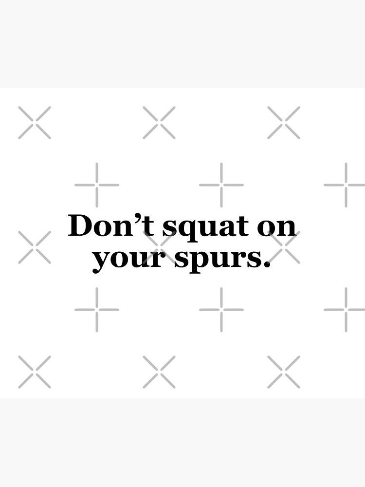 "Don't Squat on Your Spurs Texas Sayings" Poster by MSA-42 | Redbubble