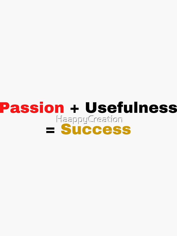"Passion + Usefulness means Success Sticker" Sticker by HaappyCreation ...
