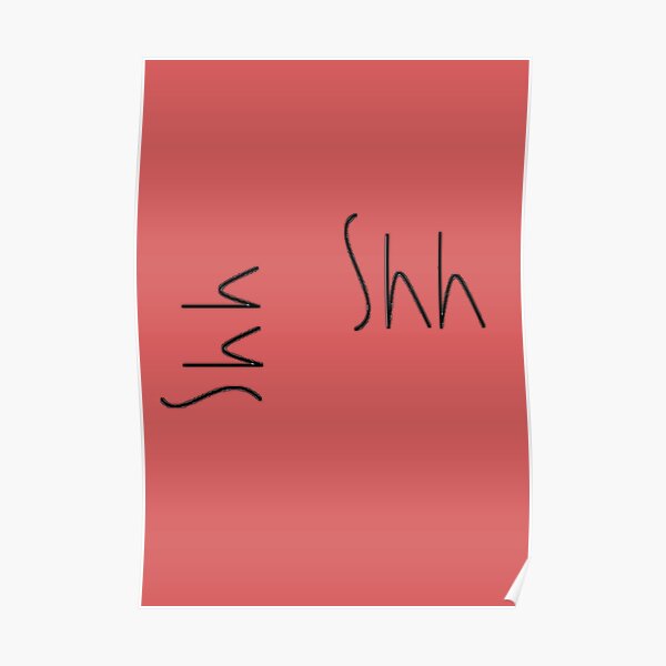 Shh Posters | Redbubble