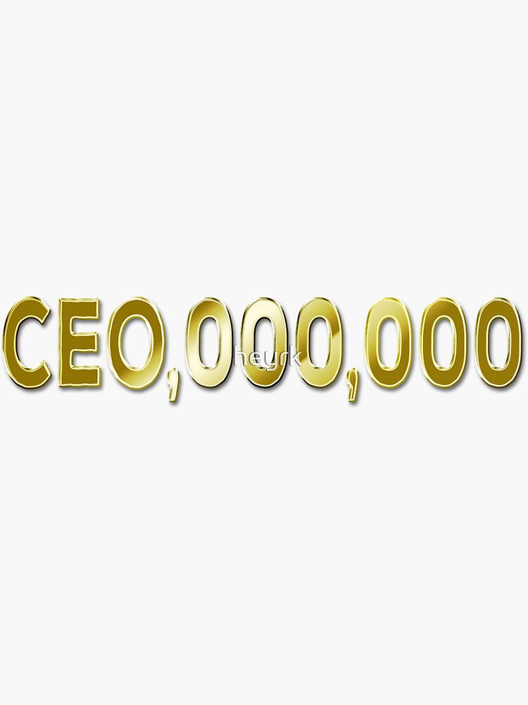 "CEO,000,000" Sticker by heyrk | Redbubble