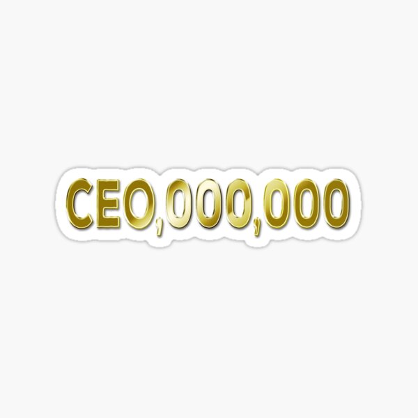 "CEO,000,000" Sticker by heyrk | Redbubble