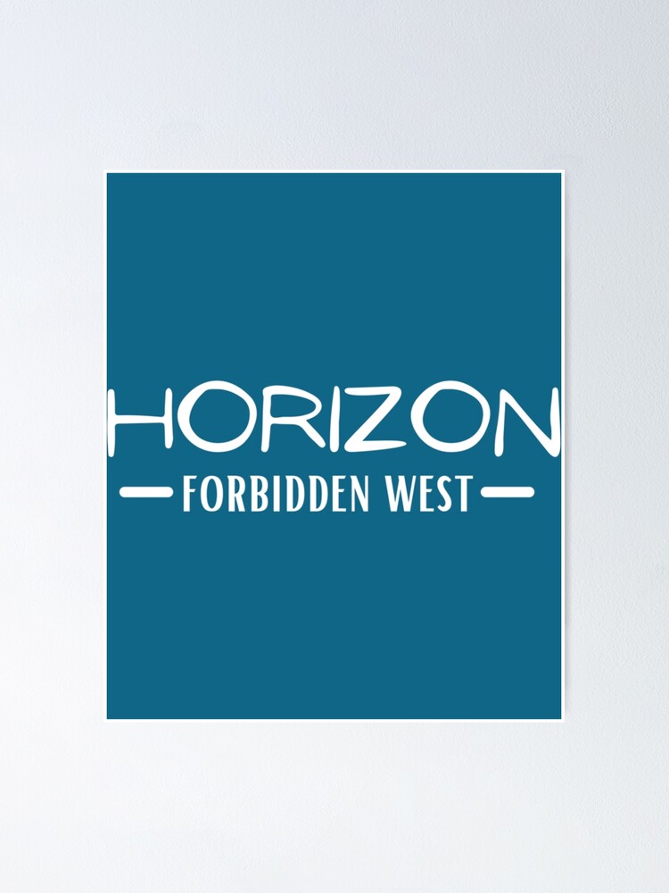 "funny horizon cool horizon quote horizon forbidden west gift " Poster ...