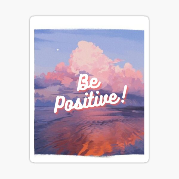 "Be Positive Life Quotes" Sticker by sweetretro | Redbubble