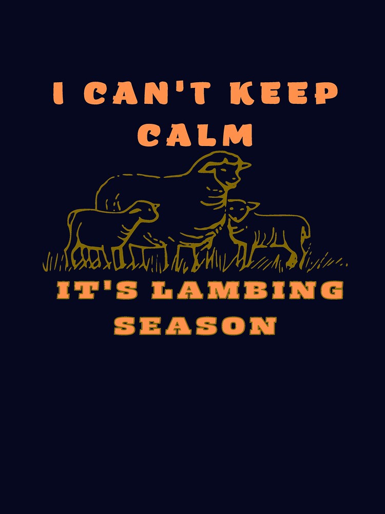 "Keep Calm It's Lambing Season , Farmlife Farmer" Essential T-Shirt for ...
