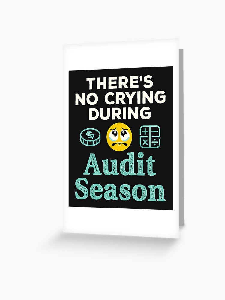 "There's No Crying During Audit Season Funny Auditor" Greeting Card for ...