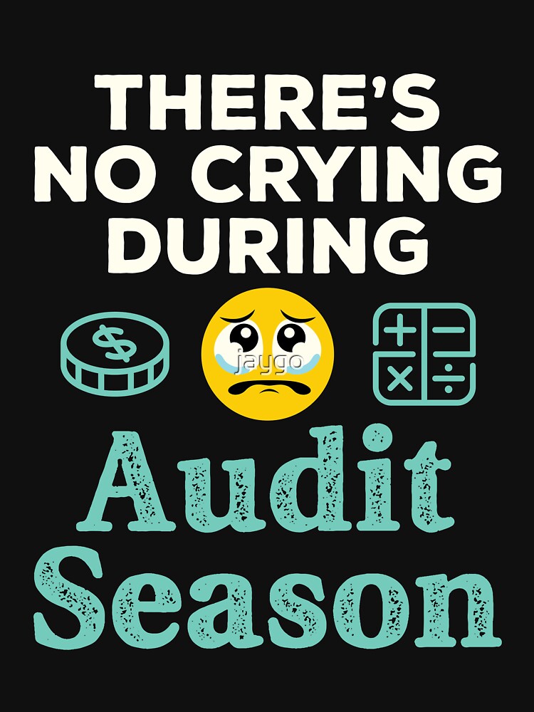 "There's No Crying During Audit Season Funny Auditor" Essential T-Shirt ...
