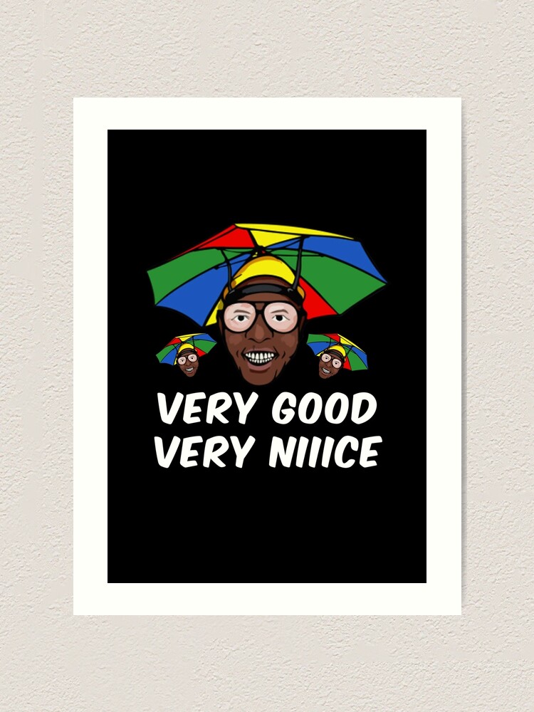 "Very good very nice - hello chicken nugget meme guy!" Art Print by ...