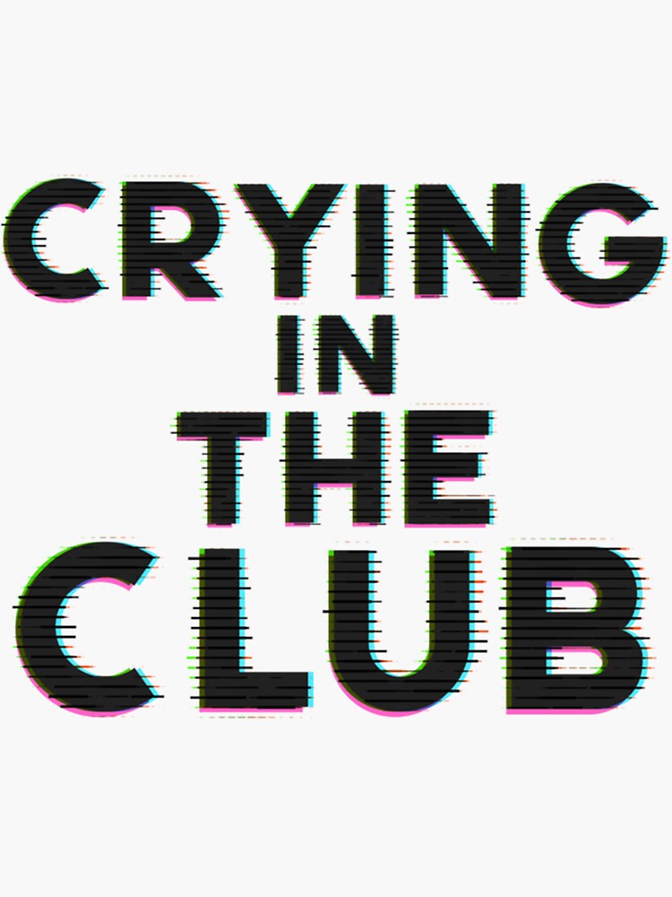 "Crying in the club " Sticker by MassCtrls | Redbubble