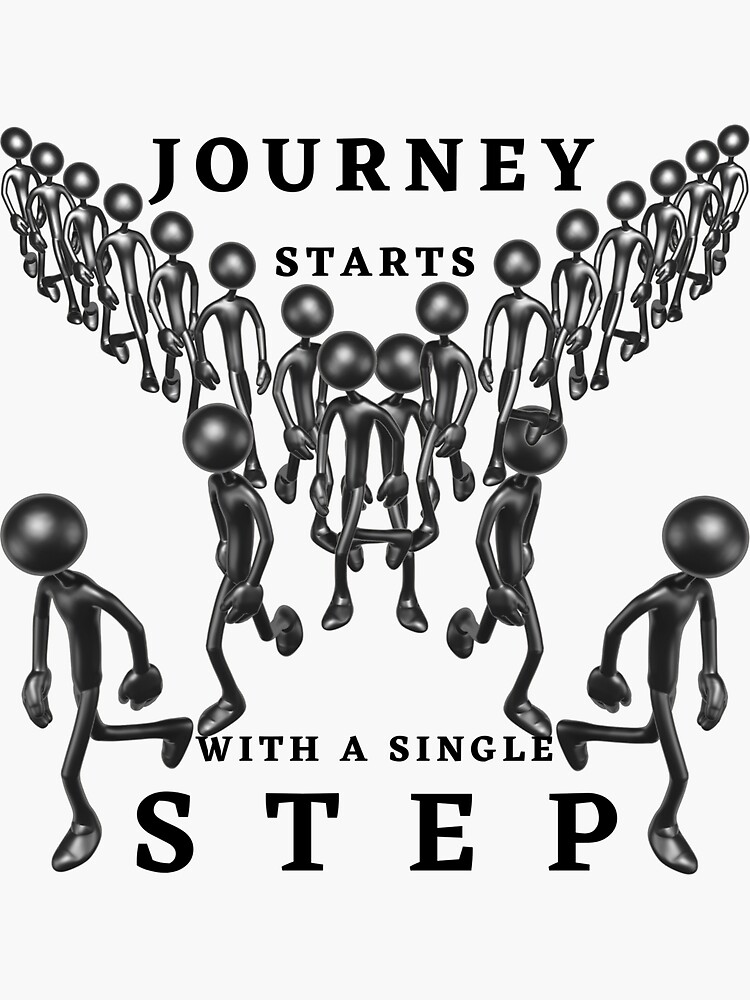 "EVERY JOURNEY STARTS WITH A SINGLE STEP" Sticker by Nickky66 | Redbubble