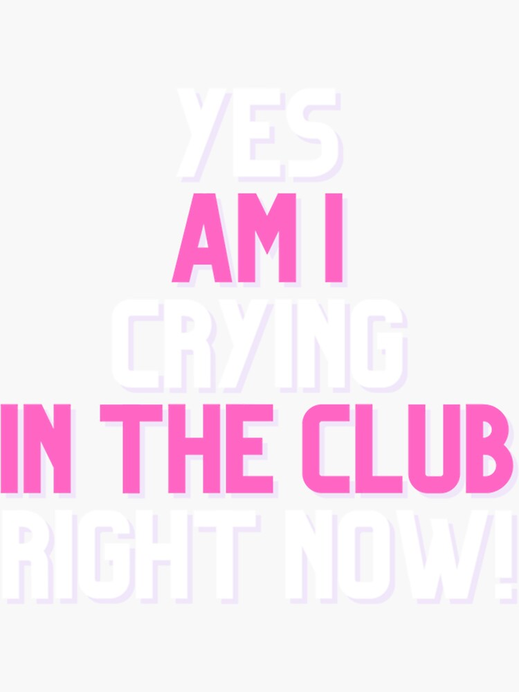 "Crying in the club " Sticker by MassCtrls | Redbubble