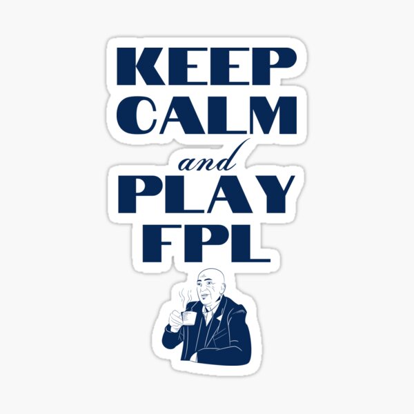 "Keep calm and play fpl" Sticker by danmsimi | Redbubble