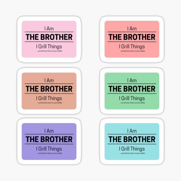 "Funny Brother Grills Quote Saying, I Am The Brother, I Grill Things ...