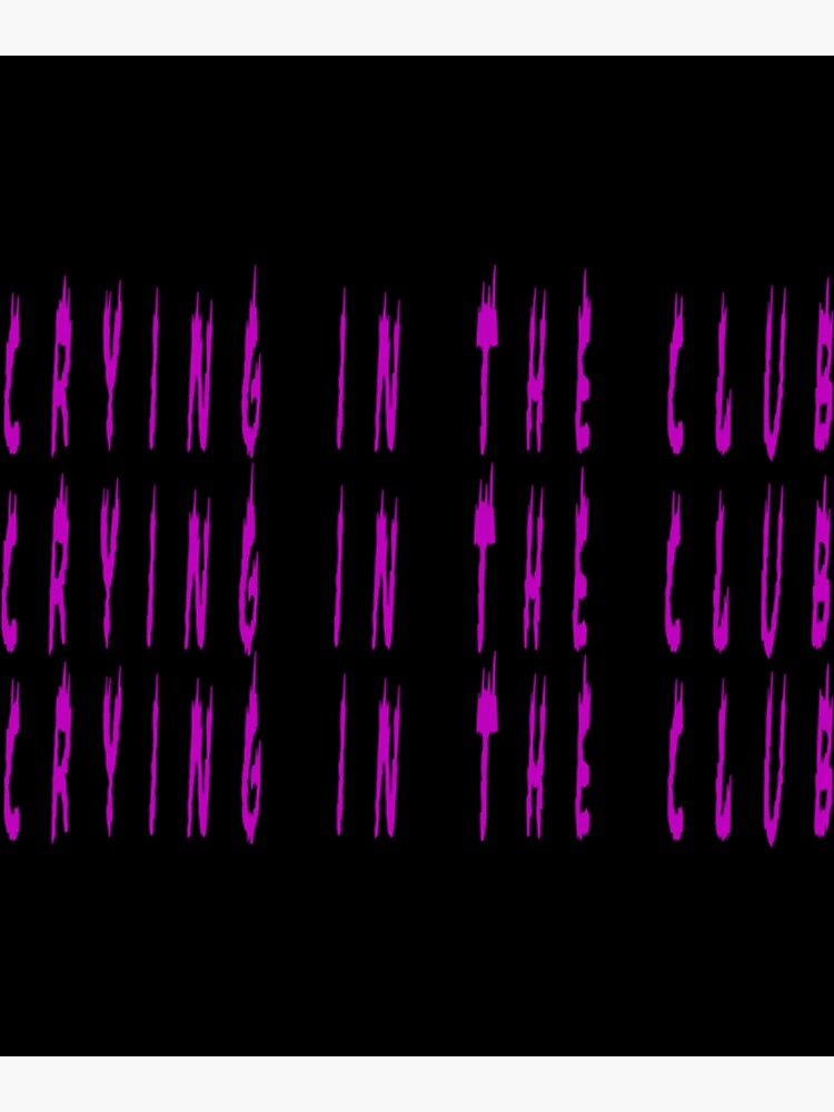 "crying in the club " Poster for Sale by CeSaDesign | Redbubble