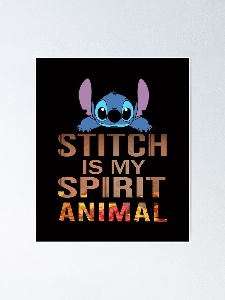 "Stitch is my spirit animal, Lilo and Stitch Spirit Animal" Poster by ...