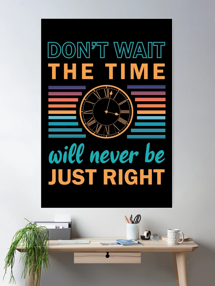 Never The Right Time Quote Top 10 Inspirational Quotes On Life