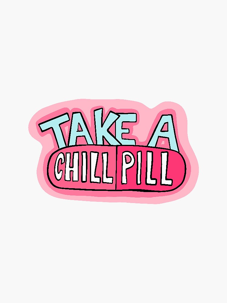 "take a chill pill" Sticker by rileyopreston | Redbubble