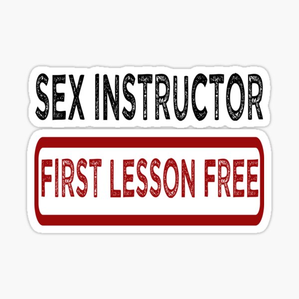 Sex Instructor First Lesson Free Funny Saying Adult Sticker By