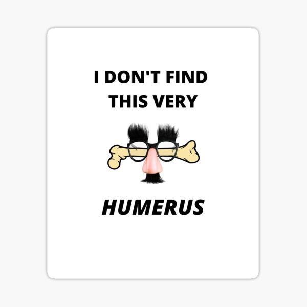 "I Don't Find This Very Humerus Funny Anatomy Pun" Sticker by OttenShop ...