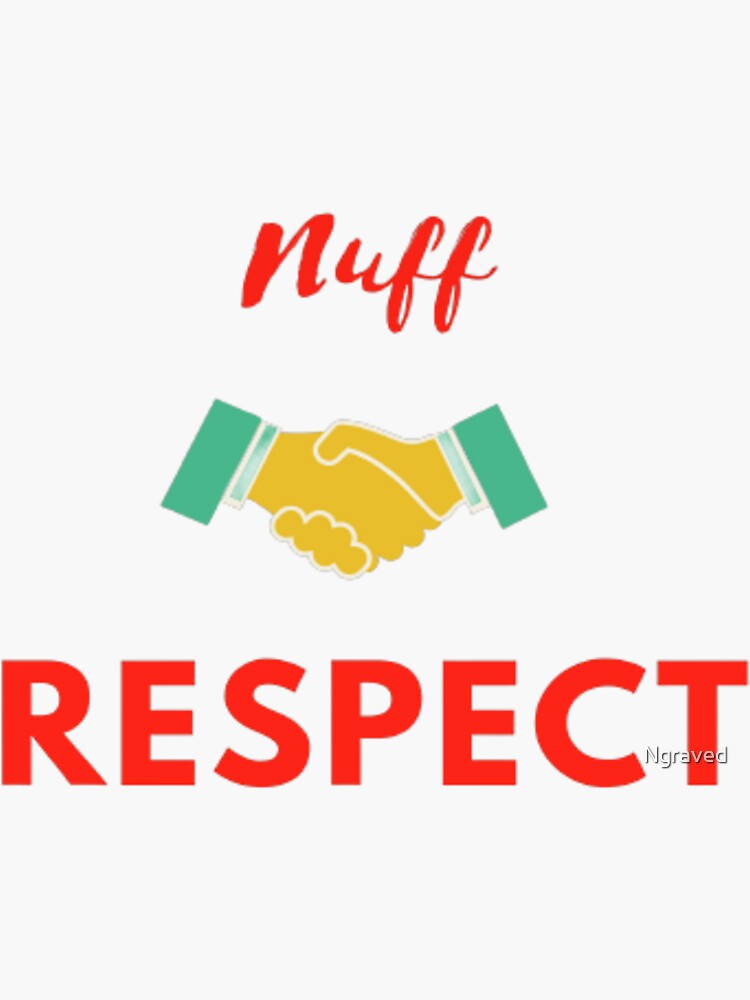"Nuff Respect" Sticker by Ngraved | Redbubble