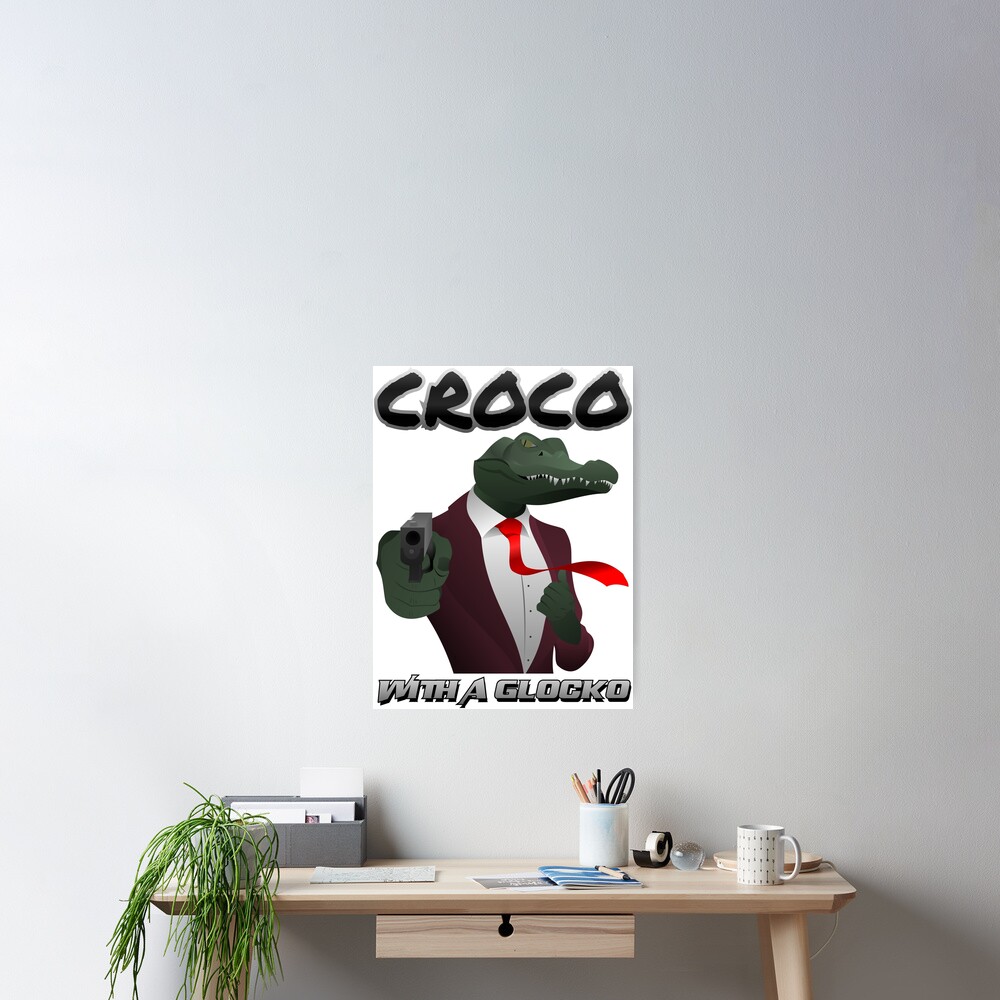 "Croco with a Glocko" Poster for Sale by RB26DETT | Redbubble