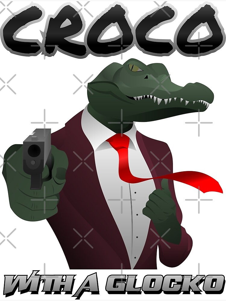 "Croco with a Glocko" Poster for Sale by RB26DETT | Redbubble