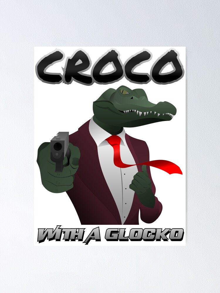"Croco with a Glocko" Poster for Sale by RB26DETT | Redbubble