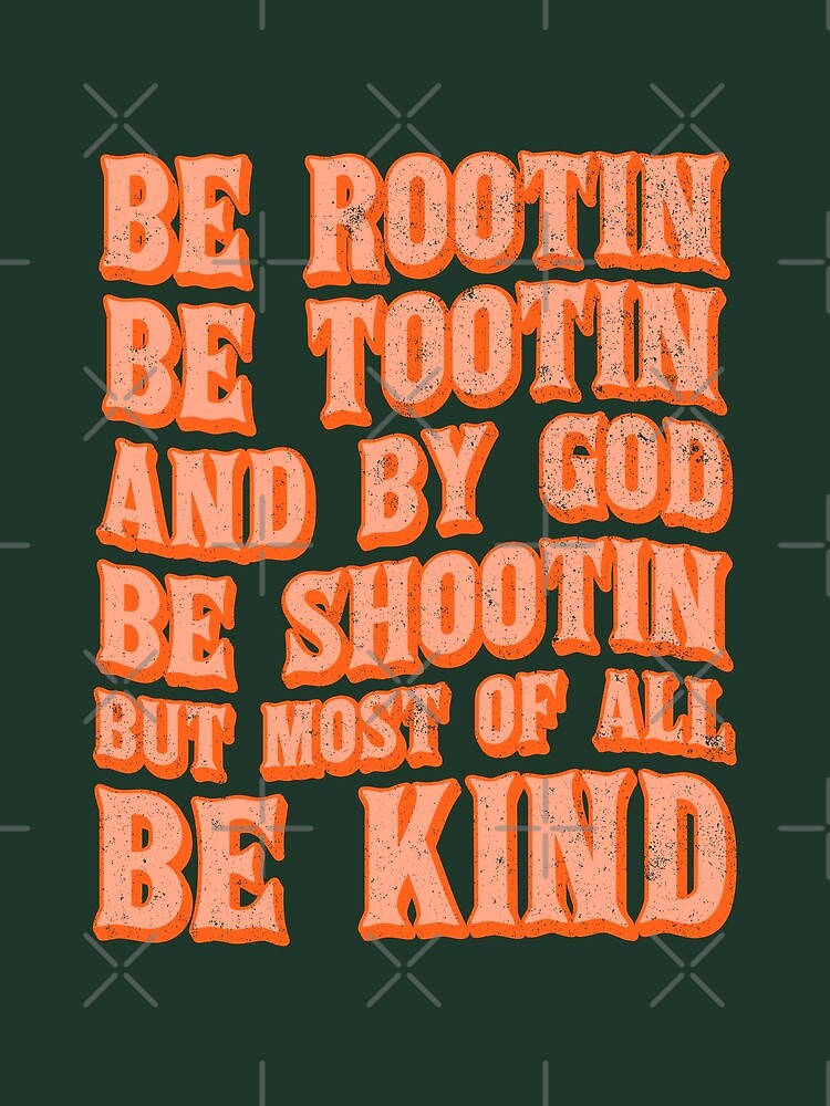 "Cowboy Advice - Be Rootin, Be Tootin, And by God be Shootin, But most ...