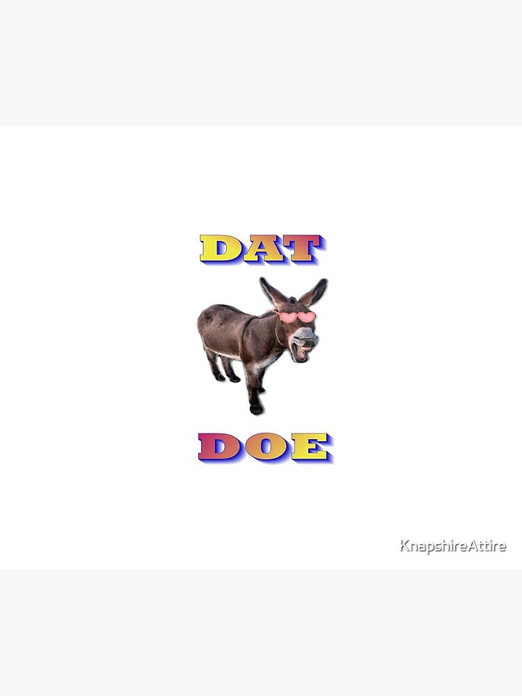 Dat Ass Doe Poster For Sale By Knapshireattire Redbubble
